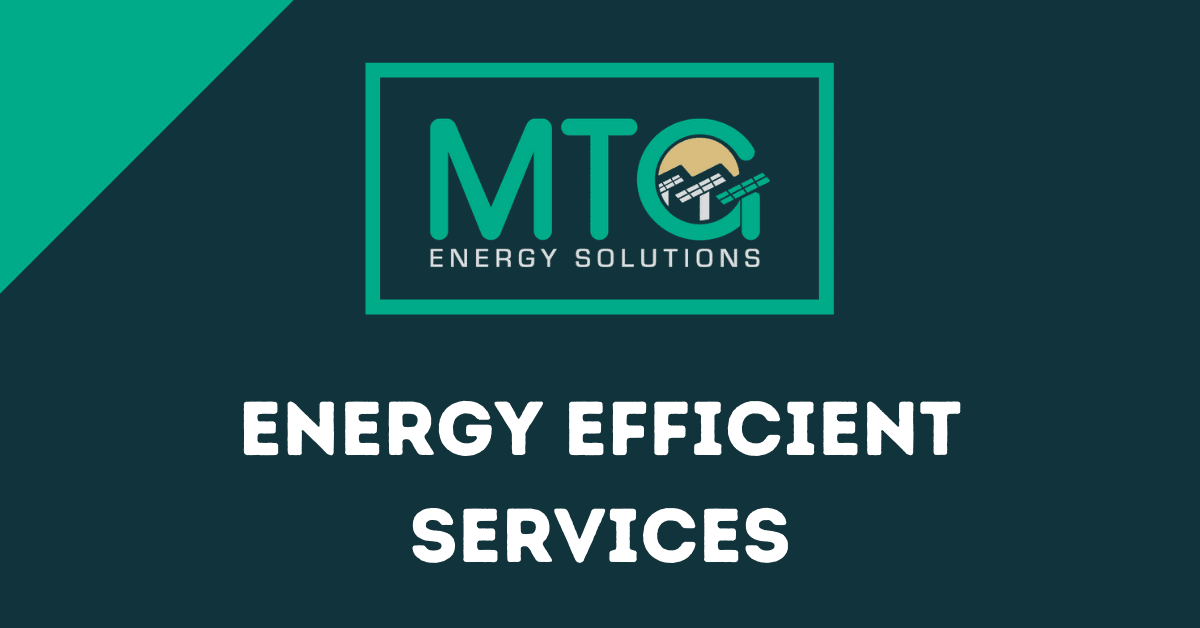 Energy Efficient Services - MTG Energy Solutions